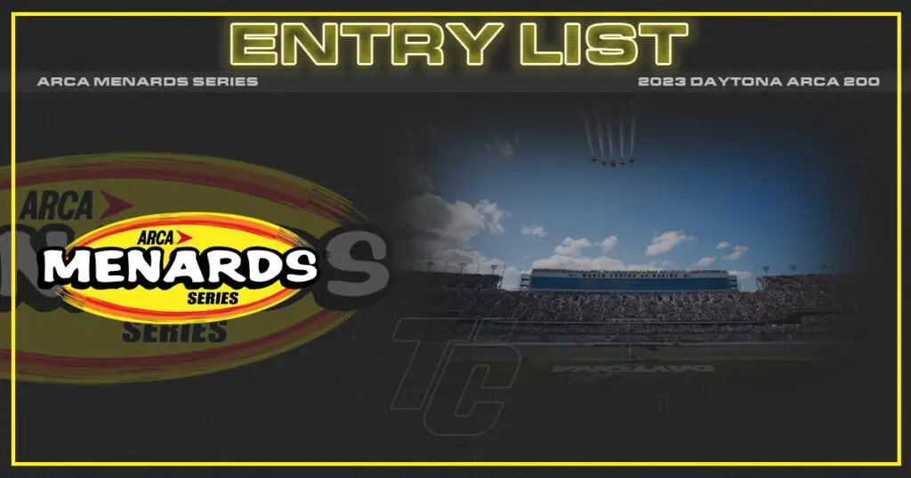 Entry List for the 2023 ARCA Menards Series ARCA Daytona 200