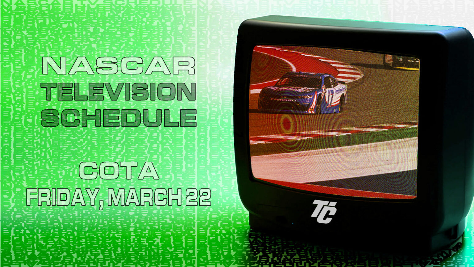 NASCAR TV Schedule: Friday, March 22 at COTA | TobyChristie.com