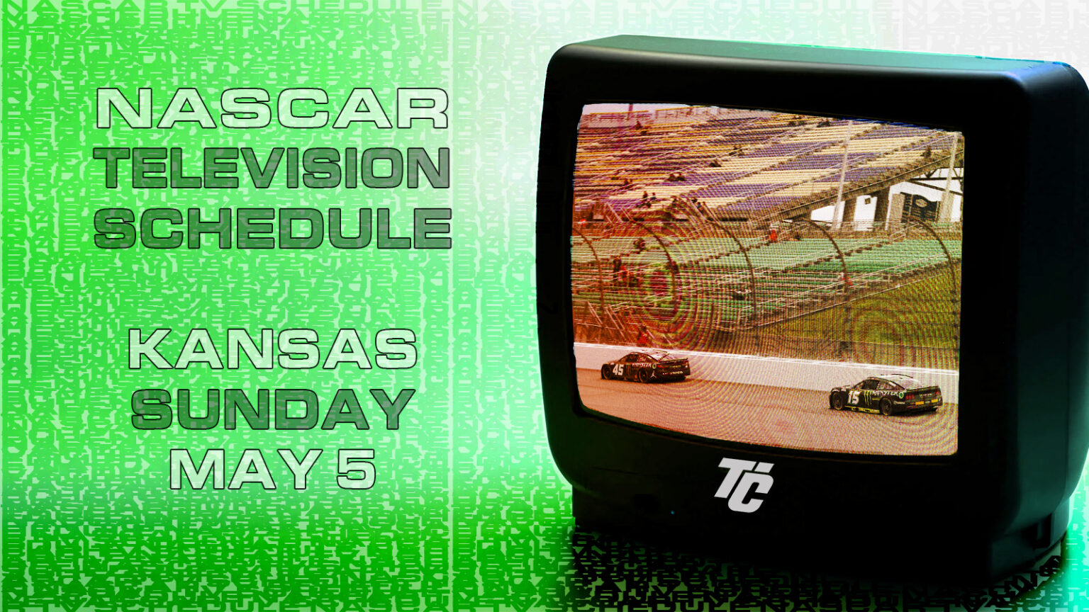NASCAR TV Schedule Sunday, May 5 at Kansas Speedway | TobyChristie.com