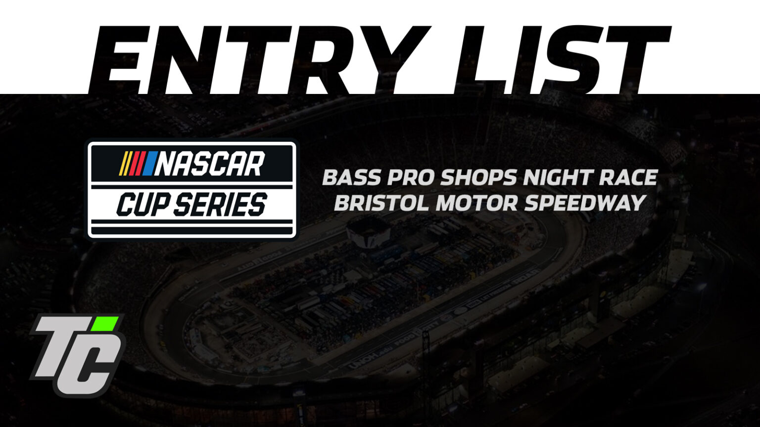 Entry List: 2024 NCS Bass Pro Shops Night Race at Bristol ...