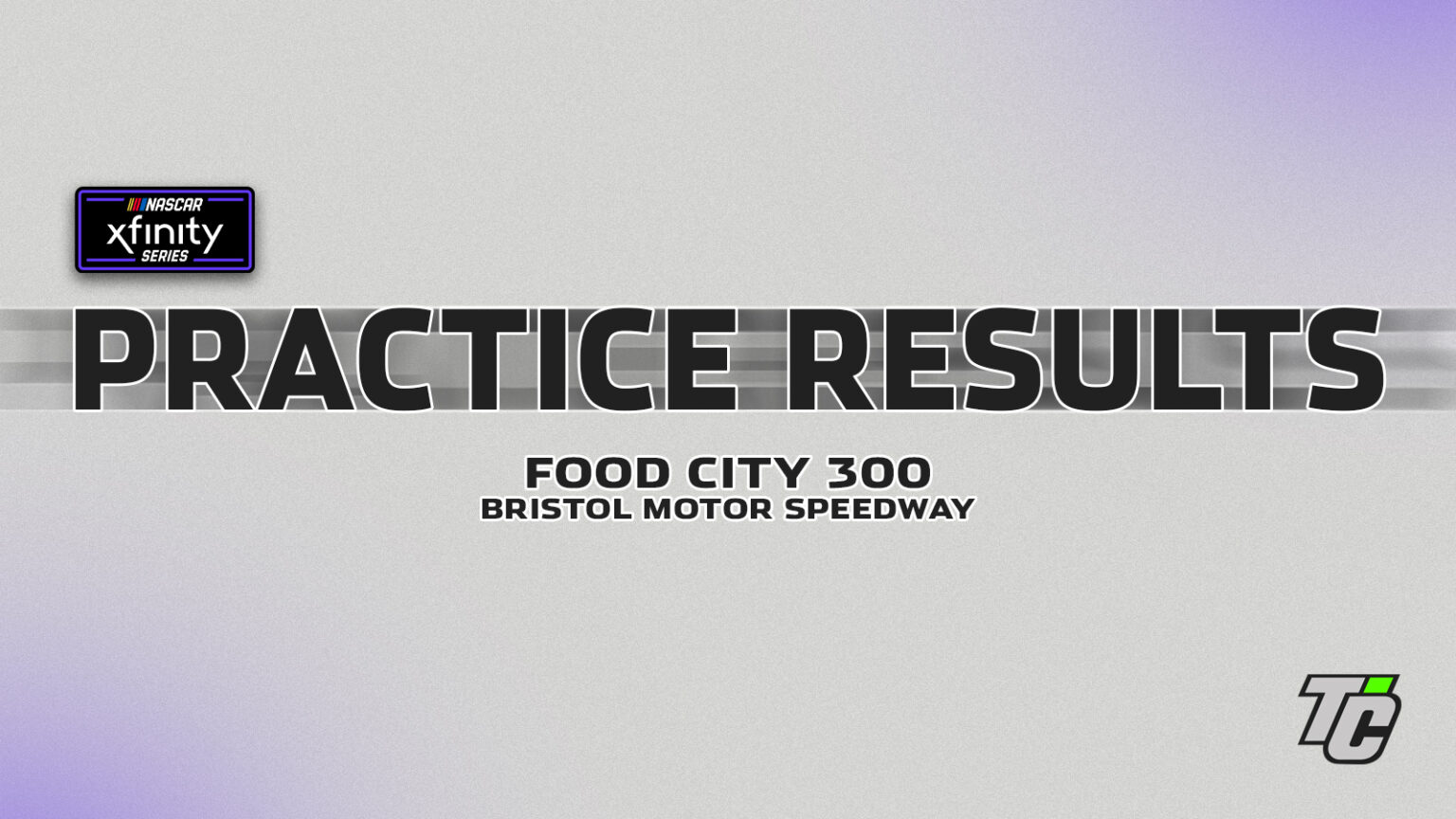 Practice Results: 2025 NASCAR Xfinity Series Food City 300 at Bristol ...